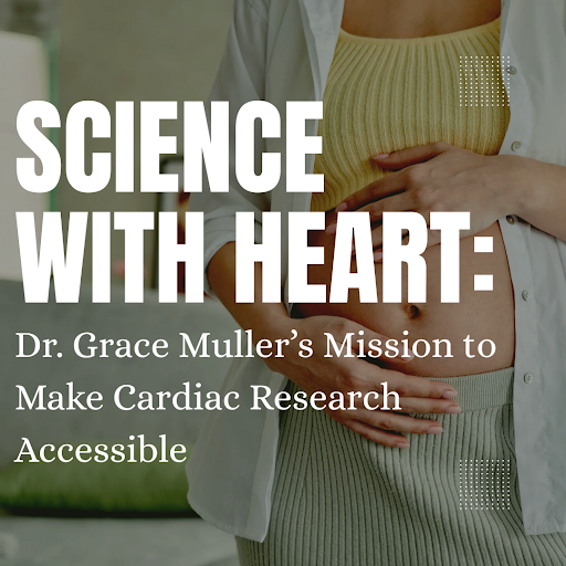 Science with Heart: Dr. Grace Muller’s Mission to Make Cardiac Research ...
